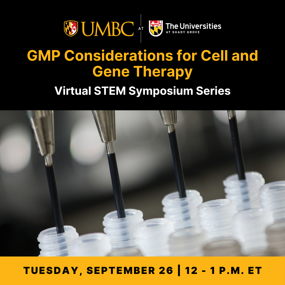 STEM Symposium: GMP Considerations for Cell and Gene Therapy | UMBC ...